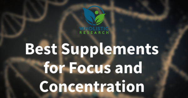 7 Best Supplements for Focus & Concentration in 2023