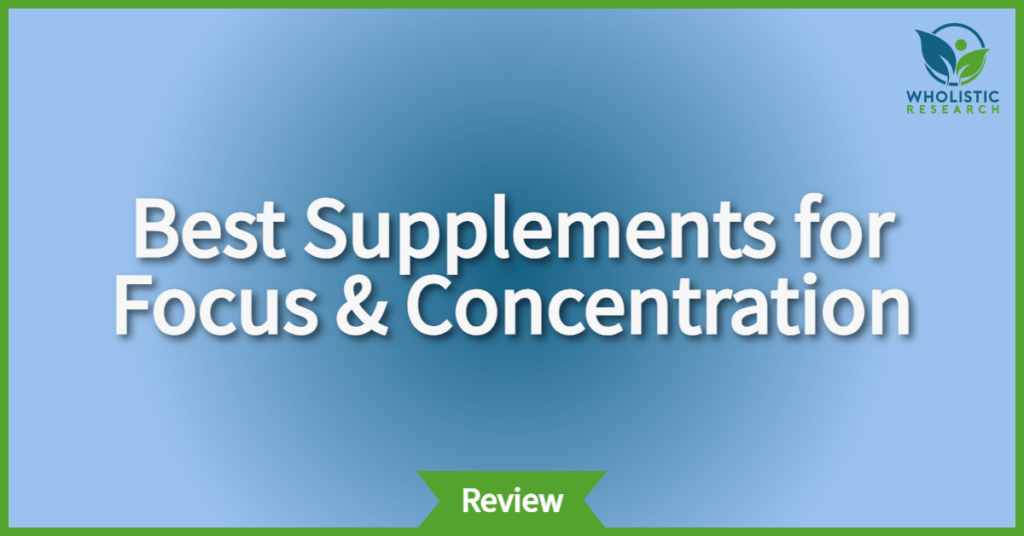 Supplements for Focus & Concentration - Top 7 Brain Nootropics
