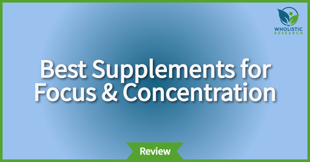 Supplements for Focus & Concentration - Top 7 Brain Nootropics