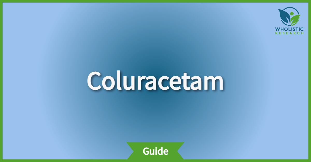 Coluracetam: Review of Nootropic Benefits, Dosage, & Side Effects